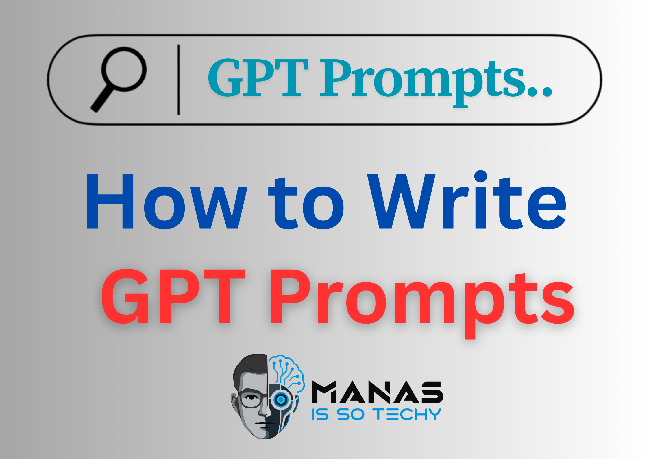 How to Write GPT Prompts for Efficient Results: A Complete Guide : ManasIsSoTechy – Digital ...